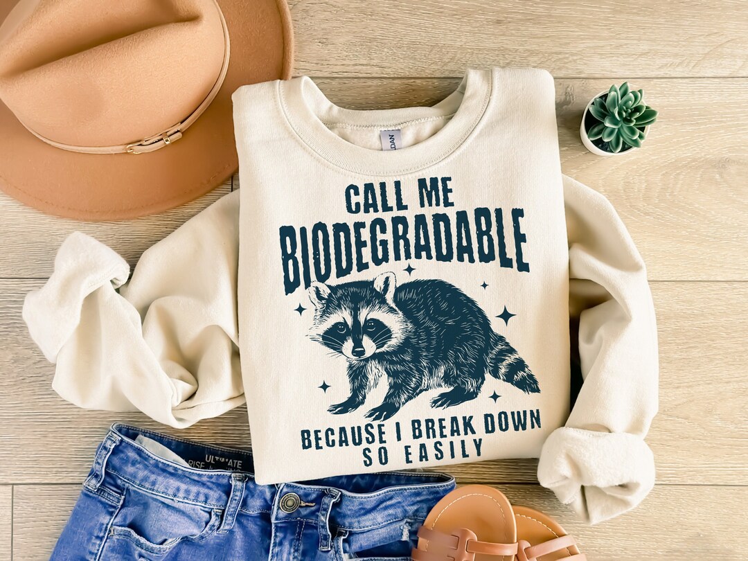 Call Me Biodegradable Because I Break Down so Easily Png, Funny ...