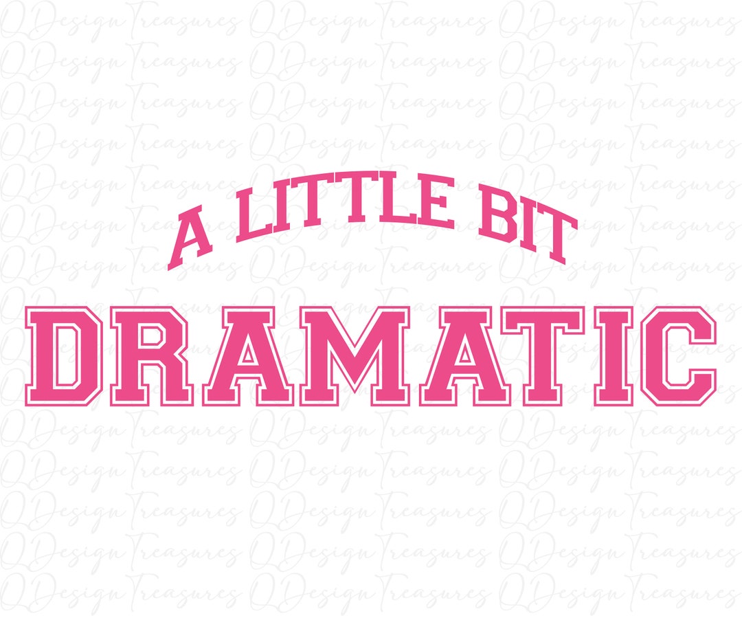 A Little Bit Dramatic Svg Mean Girls Funny Shirt Image Png - Etsy
