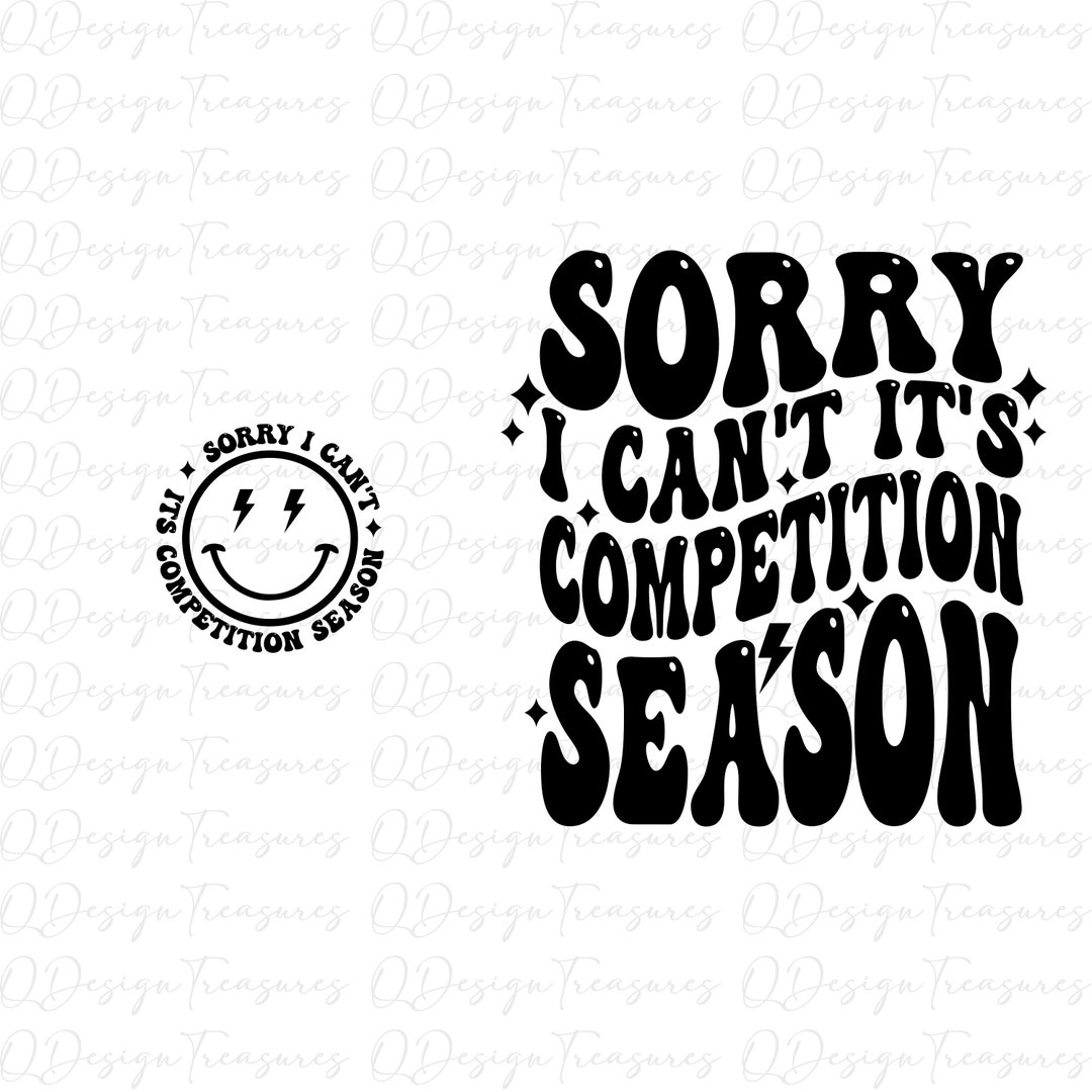 Sorry I Can't Its Competition Season Dance Svg, Cheer Svg, Digital File ...