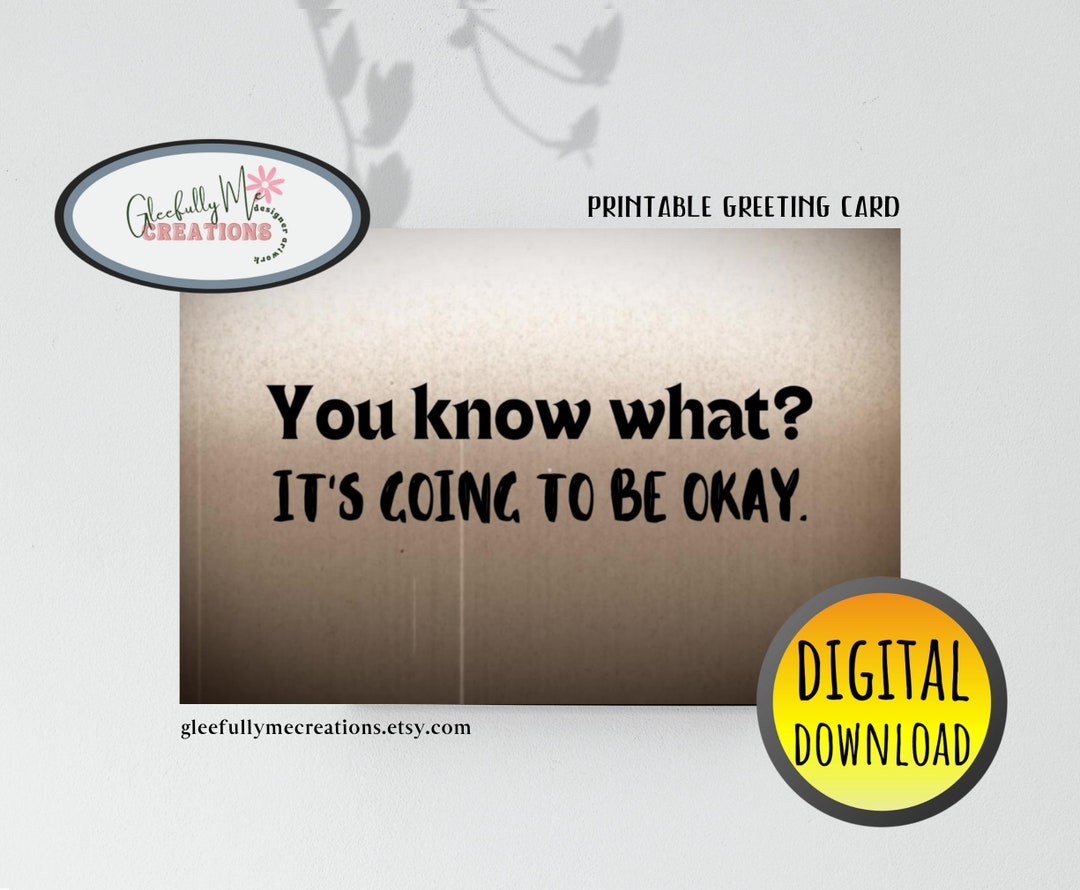 Downloadable Greeting Card, It's Going to Be Okay Instant Access ...