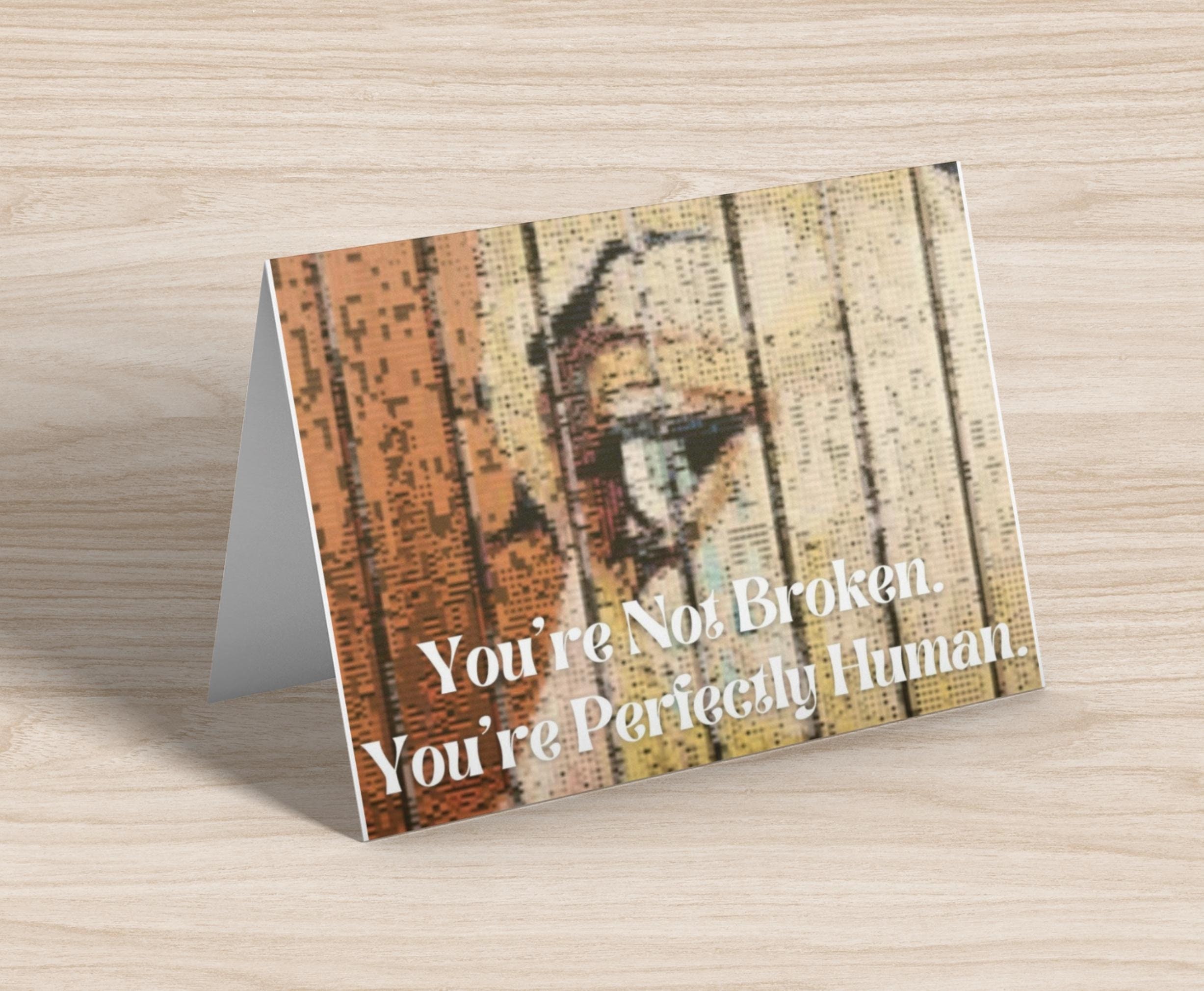 Downloadable Encouragement Greeting Card, "you're Not Broken, You're ...