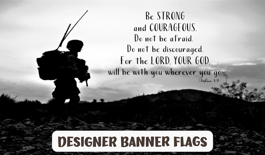 Designer Banner Flag - "be Strong and Courageous" - Flag for Memorial ...
