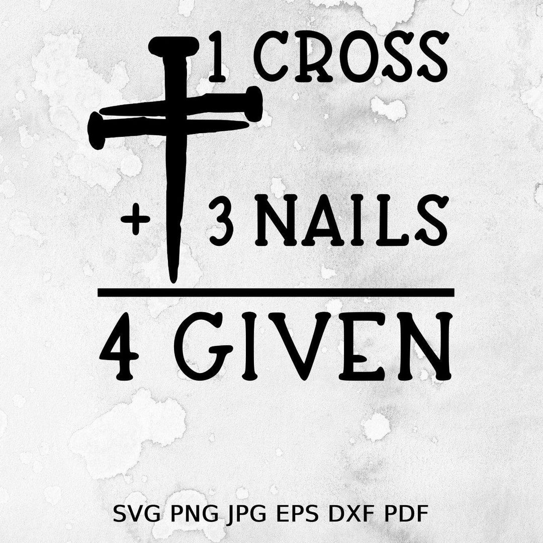 1 Cross 3 Nails 4 Given Svg Png Easter Resurrection Cross - Etsy