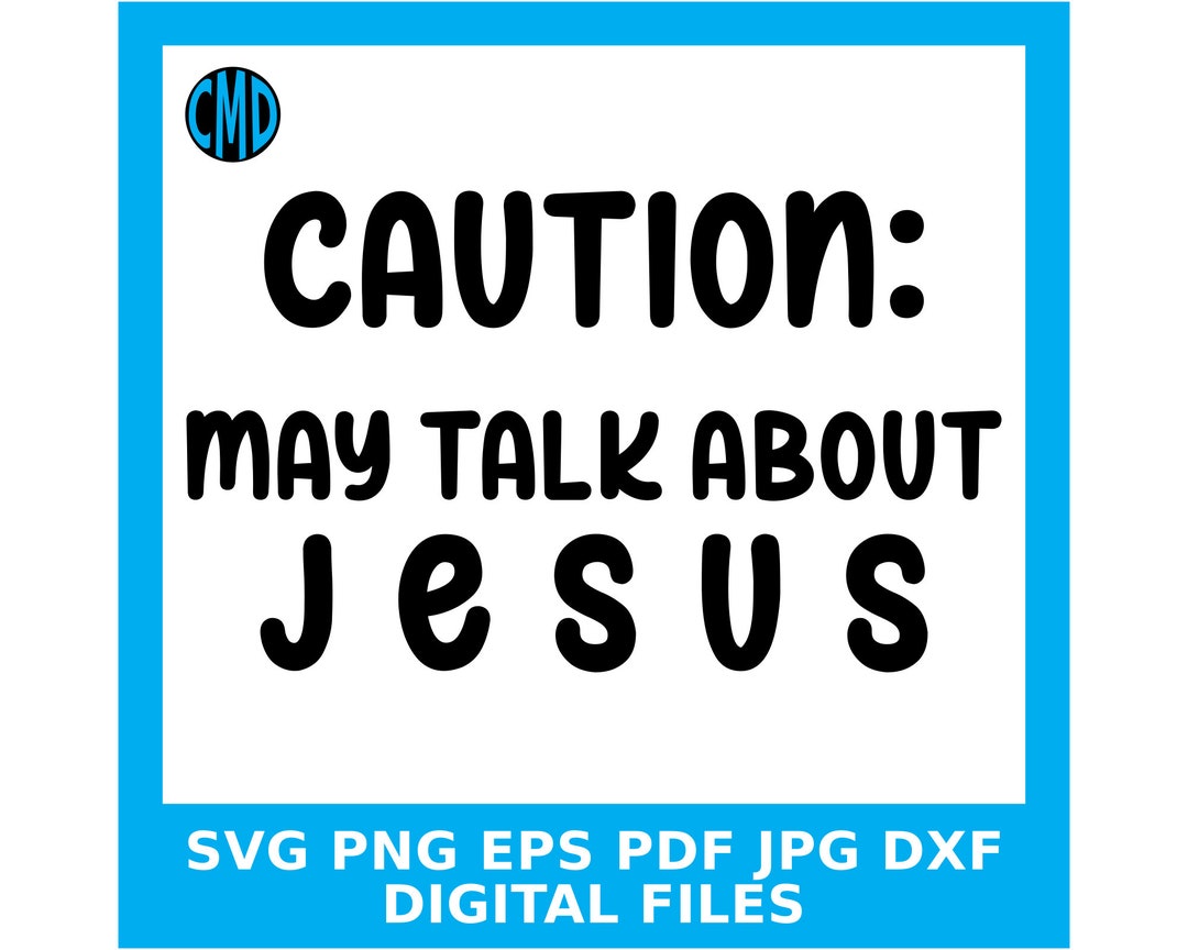 Caution: May Talk About Jesus SVG Digital Design for Christian - Etsy