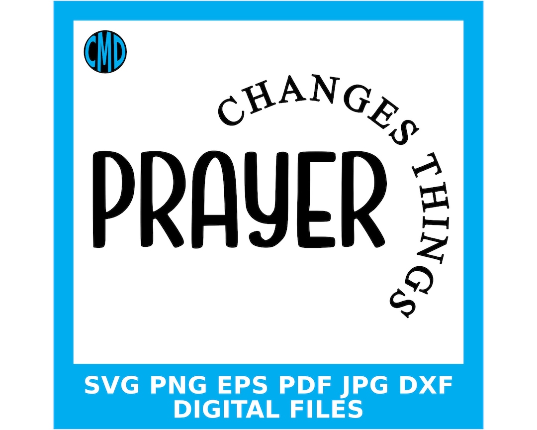 Prayer Changes Things SVG Digital Design Christian Digital - Etsy