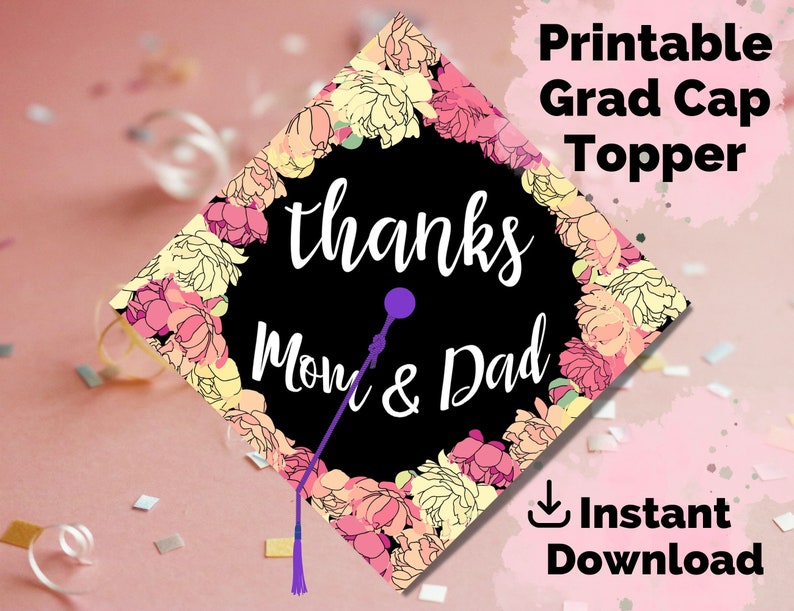 Graduation Cap Topper Printable - Thanks Mom & Dad - Floral Grad Cap ...
