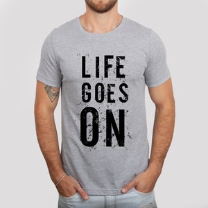 Life Goes on Shirt Living the Life Unisex Shirt, Positive Affirmation ...