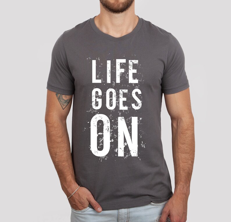 Life Goes on Shirt Living the Life Unisex Shirt Positive - Etsy