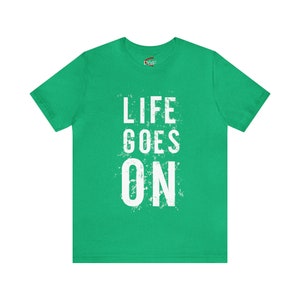 Life Goes on Shirt Living the Life Unisex Shirt, Positive Affirmation ...