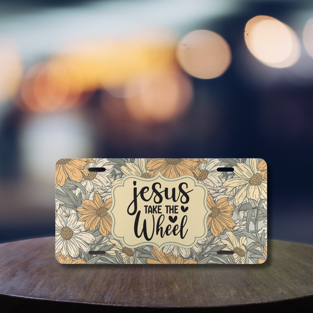 Jesus Take the Wheel, Vanity Plate, Floral Vanity Plate, Front License ...