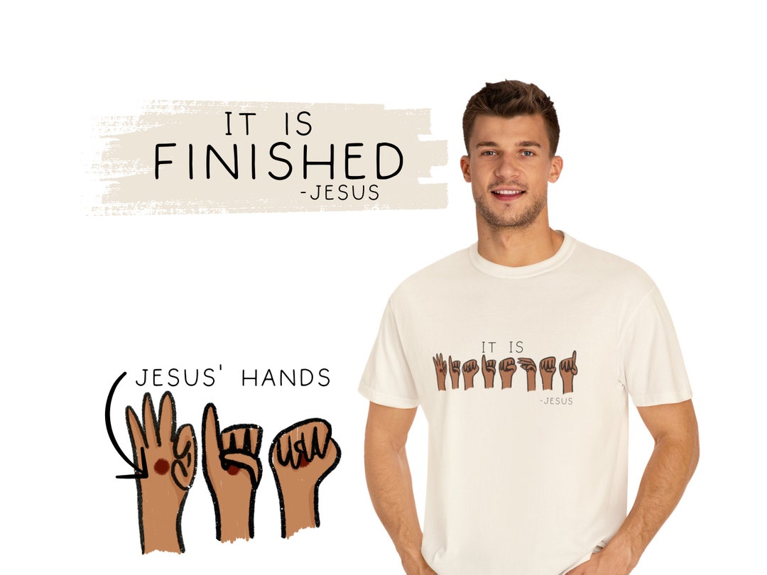 ASL "it is Finished"- Jesus T-shirt, Deaf, American Sign Language ...