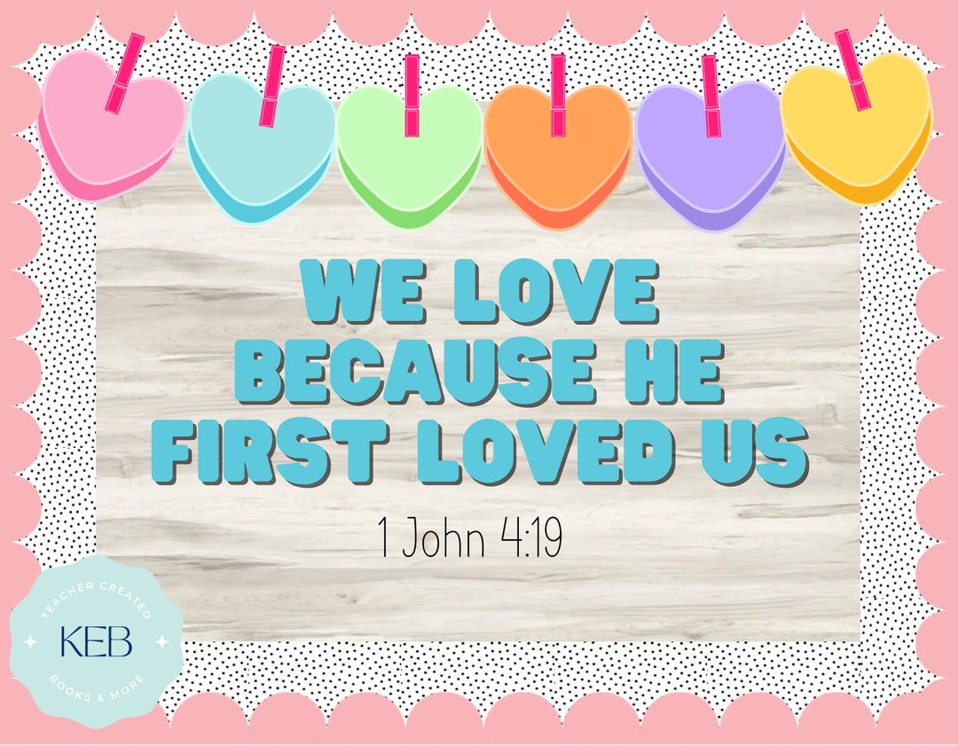 1 John 4:19 He First Loved Us Valentines Day Heart Bulletin Board Kit ...
