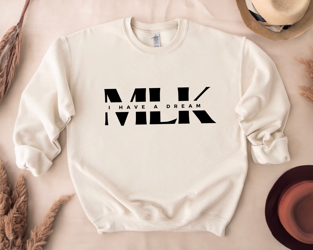 MLK Sweatshirt, I Have A Dream Sweatshirt, Martin Luther King ...