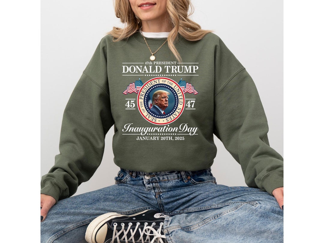 Donald Trump Inauguration Day Sweatshirt, 47th US President ...