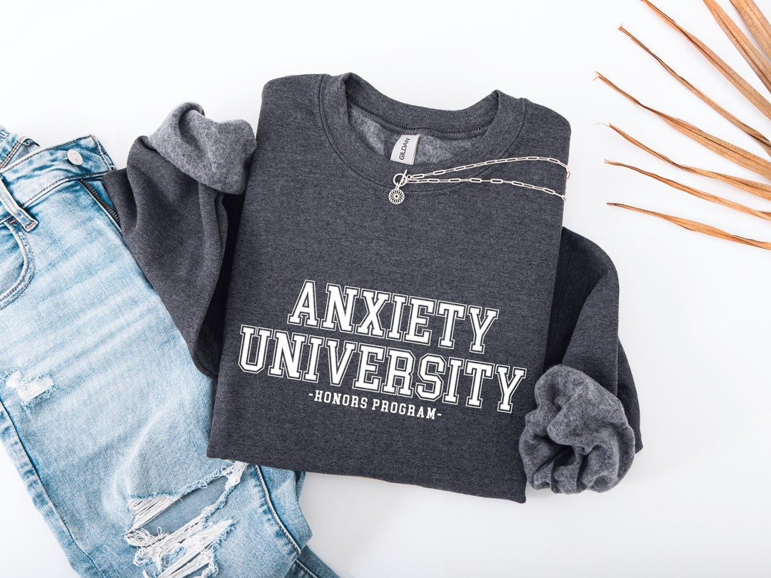 Anxiety University Honors Program Sweatshirt, Mental Health Sweatshirt ...