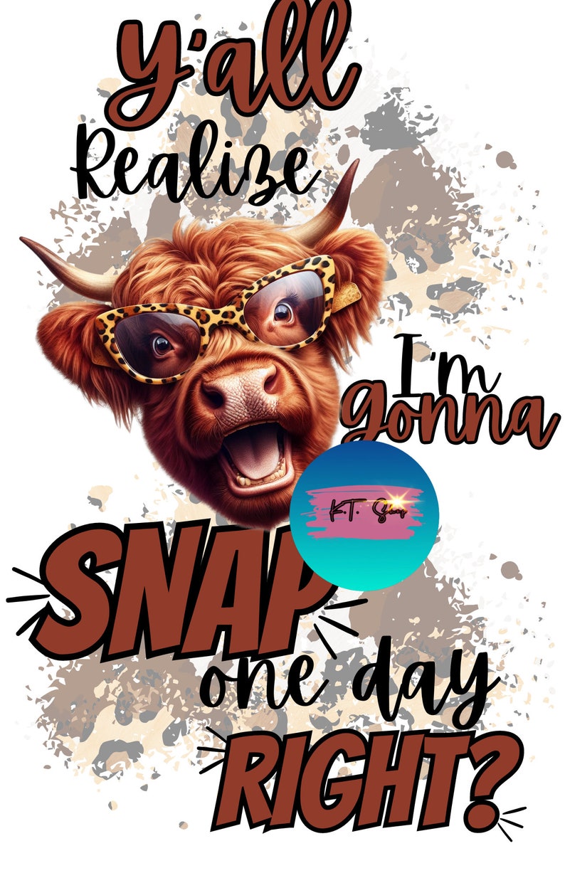 Y'all Realize I'm Gonna Snap One Day Right - Crazy Cow PNG Download ...