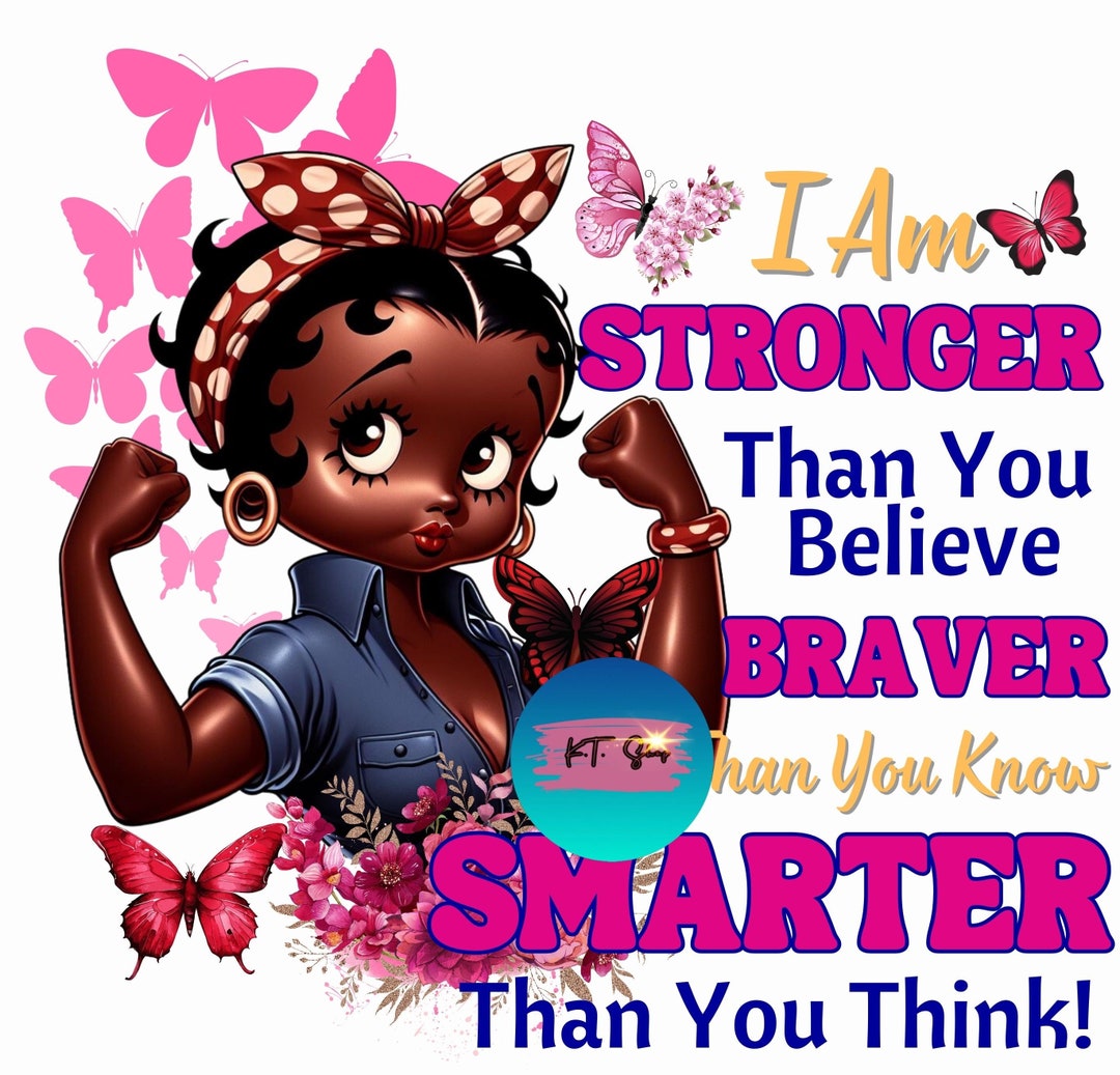 African American Betty Boop I'm Stronger, Braver and Smarter PNG - Etsy