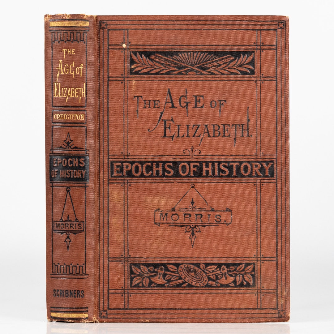 Epochs of History the Age of Elizabeth by Mandell Creighton 1893 ...