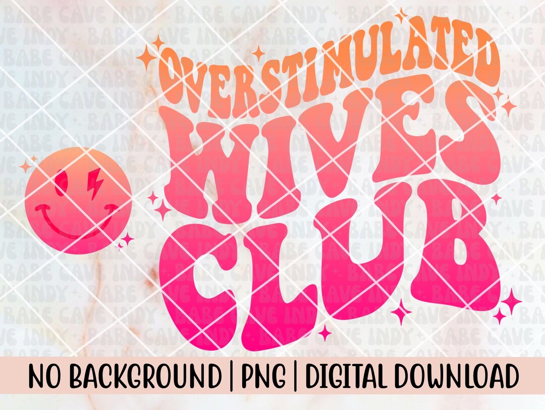 Overstimulated Wives Club PNG | Overstimulated, Gradient, Wavy, Retro ...