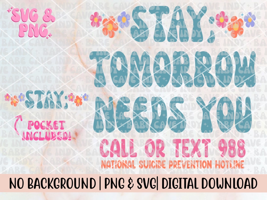 Stay Tomorrow Needs You PNG & SVG | Mental Health, Suicide Prevention ...