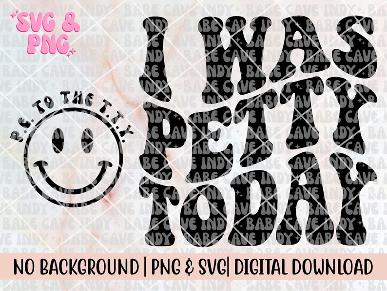 I Was Petty Today SVG & PNG | Wavy, Retro, Front and Back Design ...