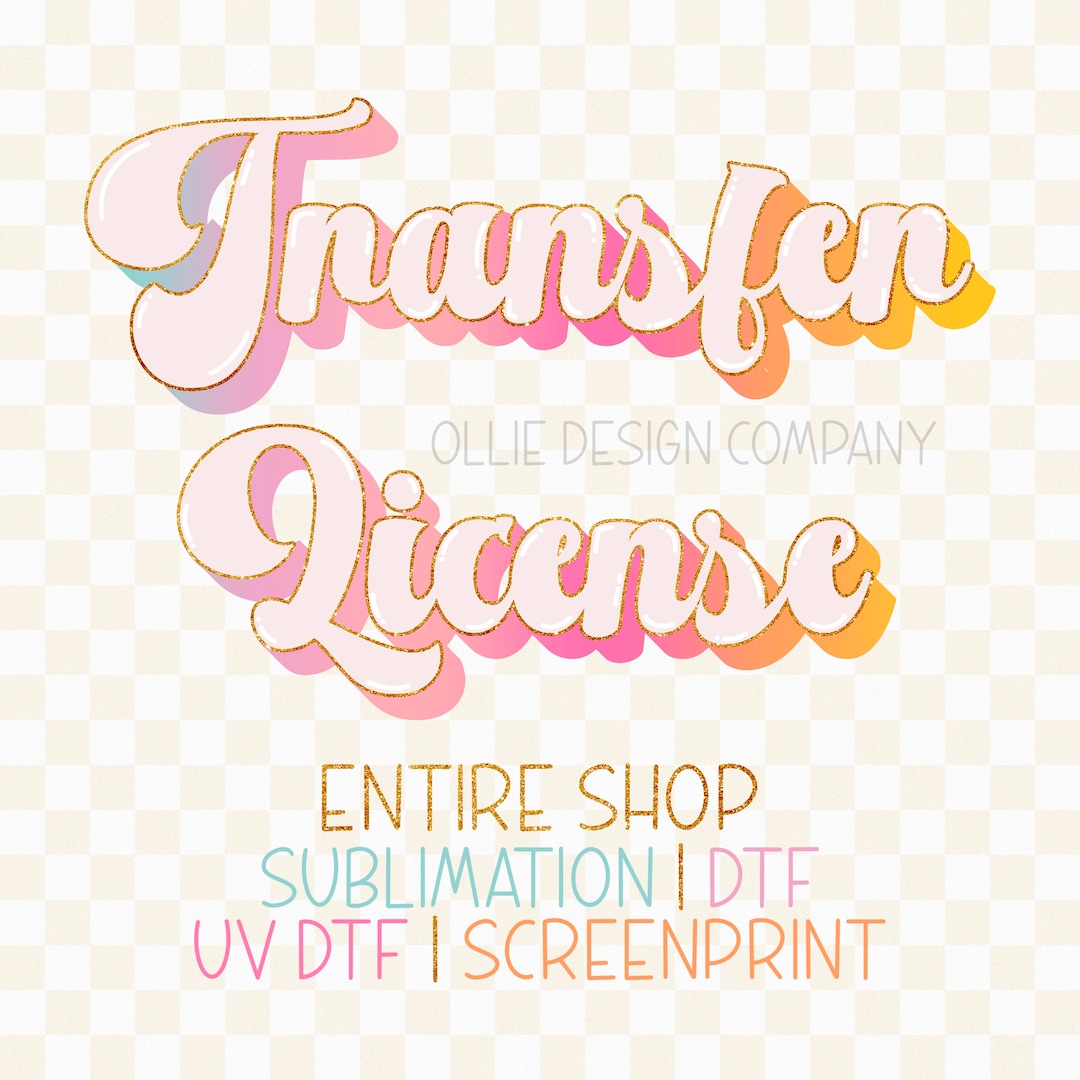 Printed Transfer License | Entire Shop | Sublimation, DTF, UV DTF ...