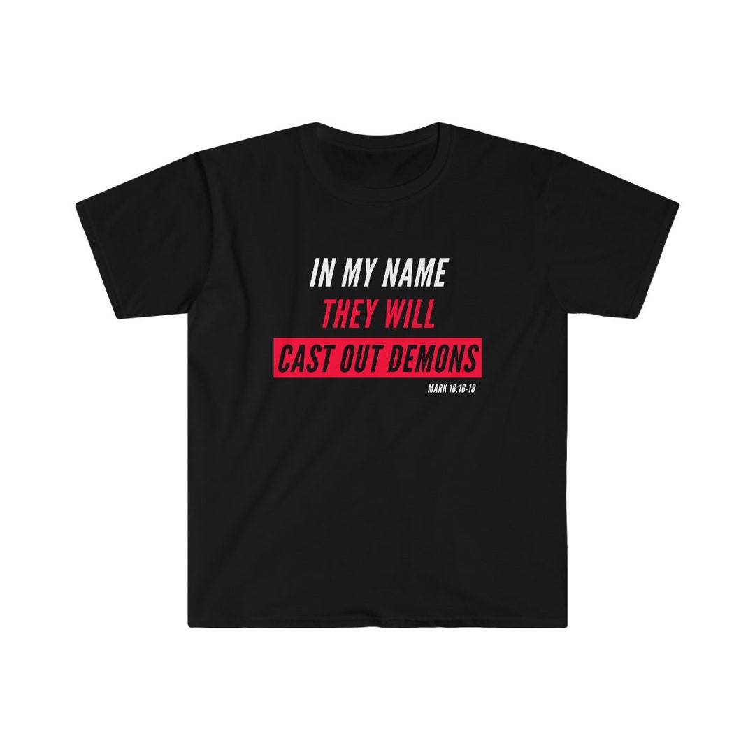 In My Name They Will Cast Out Demons Unisex Softstyle T shirt Etsy in-my-name-they-will-cast-out-demons-unisex-softstyle-t-shirt-etsy
