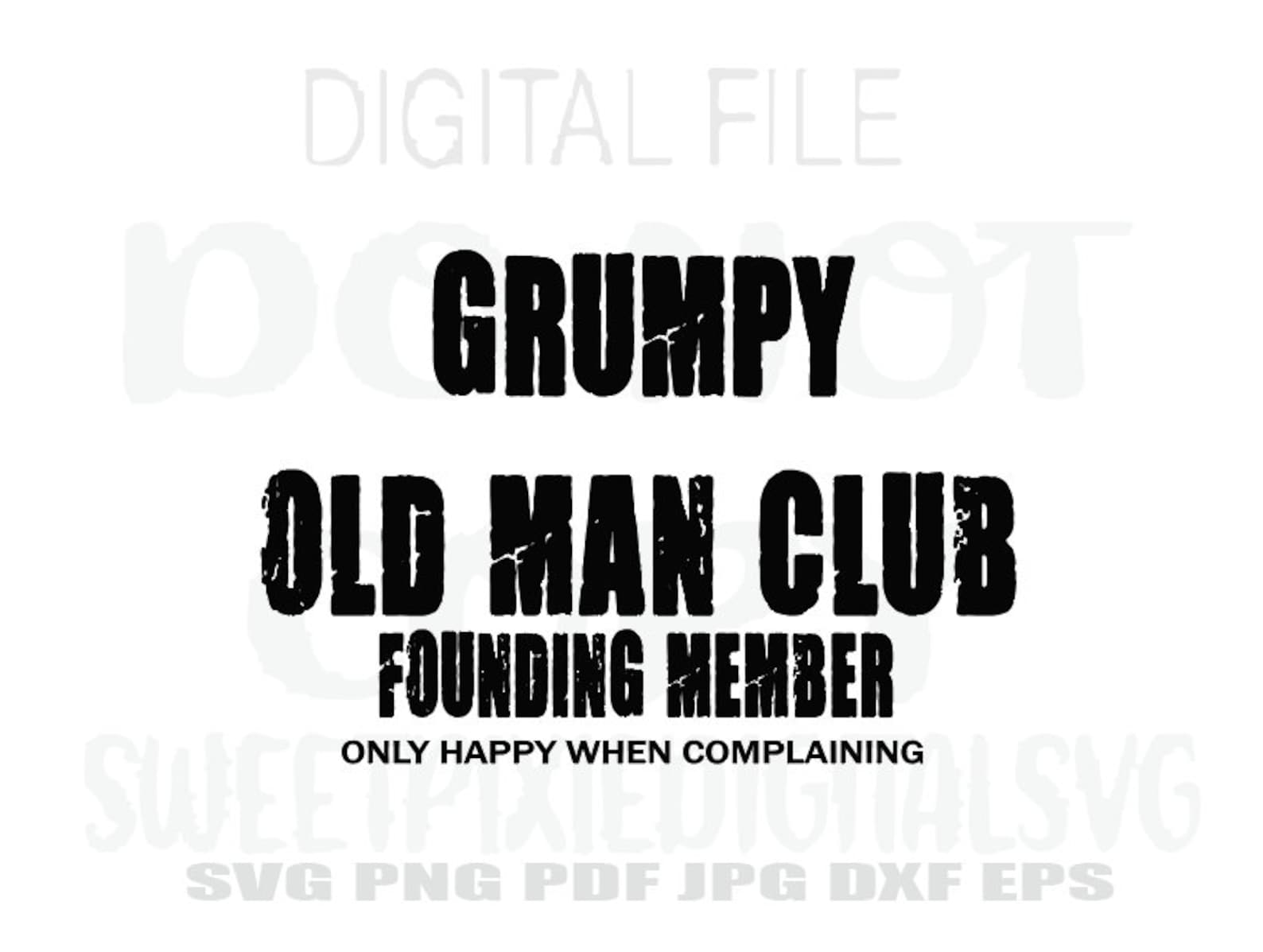 Grumpy Old Man Club Svg. Instant Digital Download. Digital File ...