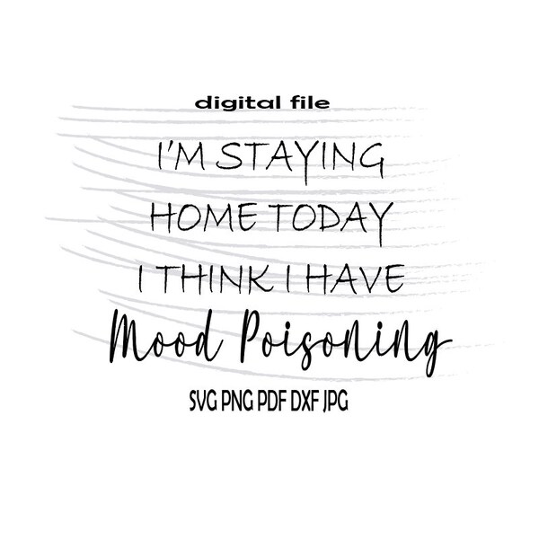 I'm staying home today i think i have mood poisoning svg - Etsy Italia