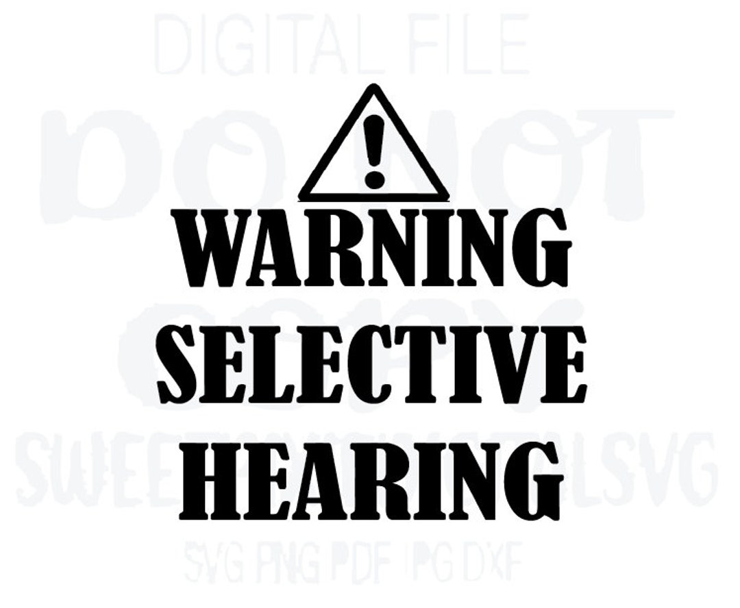 Warning Selective Hearing Svg. Instant Digital Download. Digital File ...