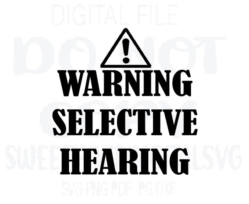 Warning Selective Hearing Svg. Instant Digital Download. Digital File ...