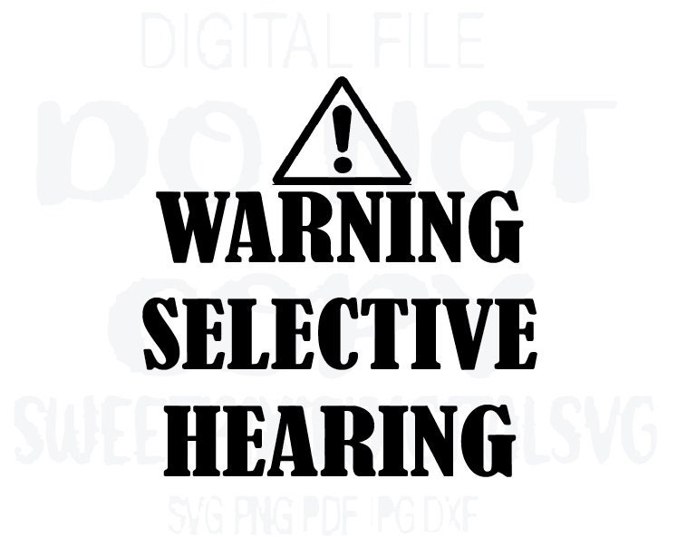 Warning Selective Hearing Svg. Instant Digital Download. Digital File ...