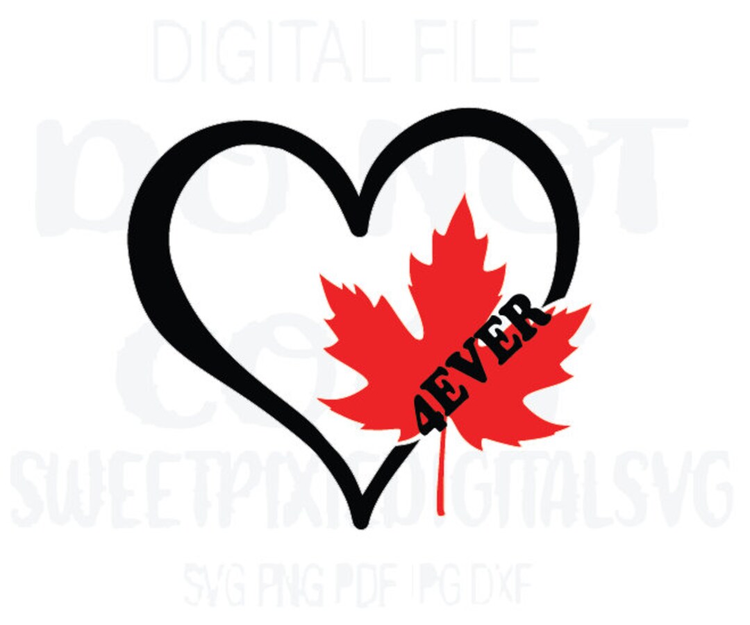 Canadian Maple Leaf Heart 4 Ever Svg. Canadian Svg. Instant Digital ...