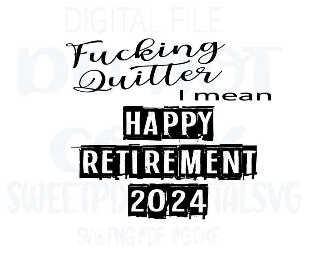 Retirement 2024 Svg. Quitter 2024 Svg. Retired 2024 Svg. Instant ...