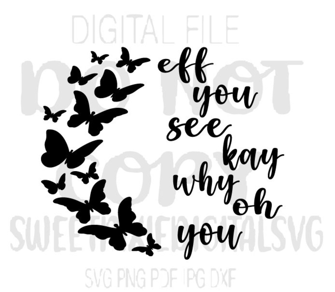 Eff You See Kay Why Oh You Svg. Sarcasm Svg. Instant Digital Download ...