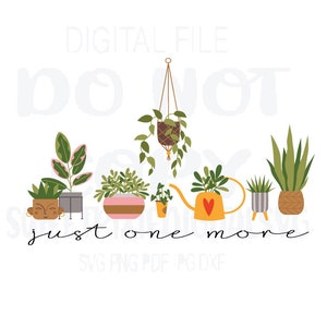 Just One More Svg. Just One More Plant Svg. Instant Digital Download ...