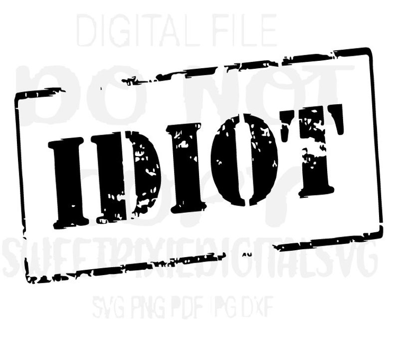 Idiot Stamp Svg. Idiot Svg. Funny Svg. Sarcastic Svg. Instant - Etsy