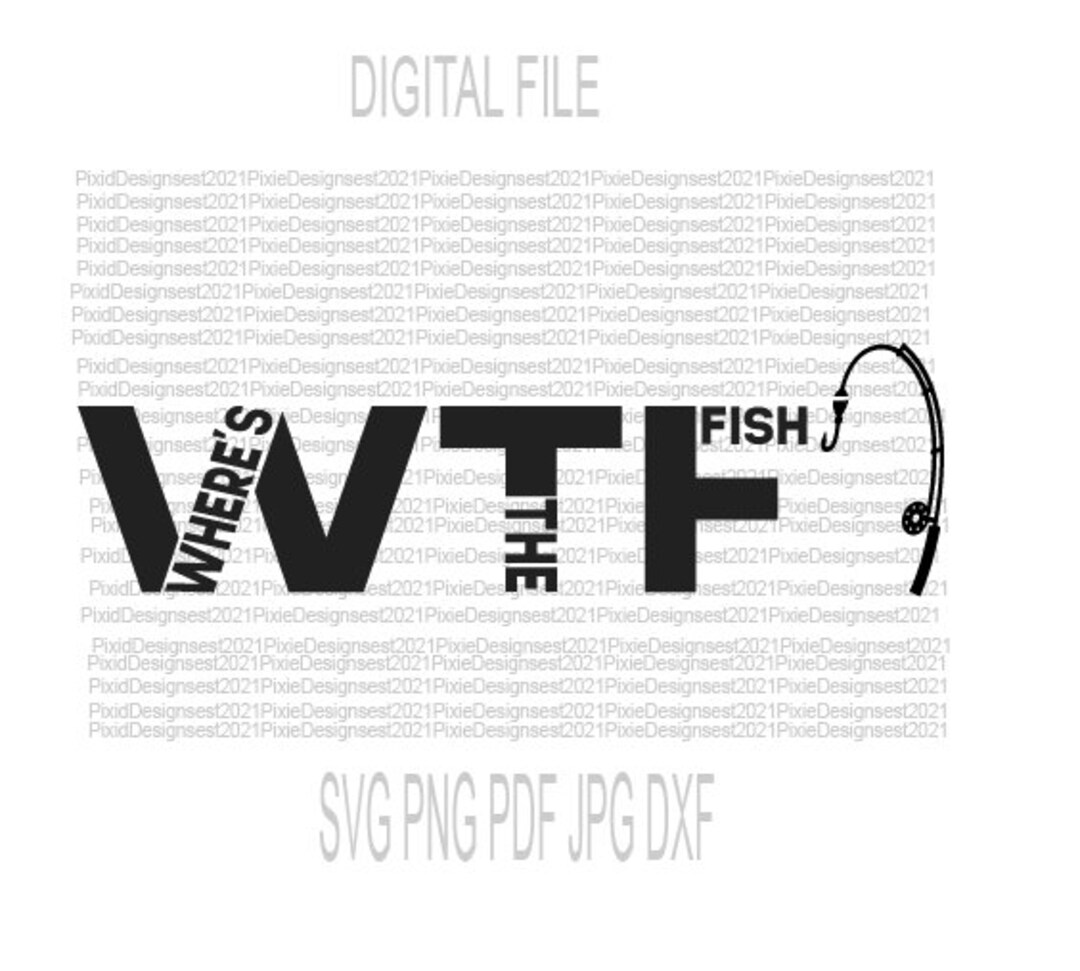 WTF Where's the Fish Svg. Fishing Svg. Instant Digital - Etsy Canada