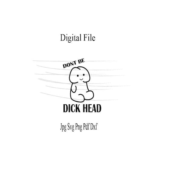 Dont Be a Dickhead Svg. Cartoon Penis Svg. Cartoon Funny Svg. - Etsy