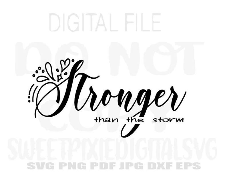 Stronger Than the Storm Svg. Instant Digital Download. Digital File ...