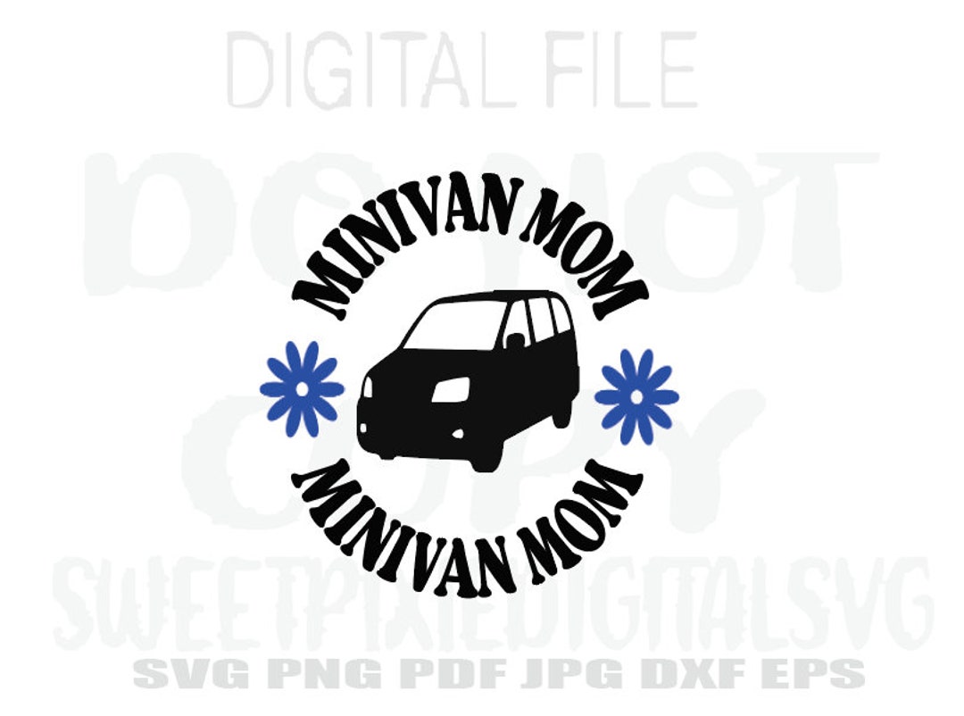 Minivan Mom Svg. Instant Digital Download. Digital File. Sublimation ...