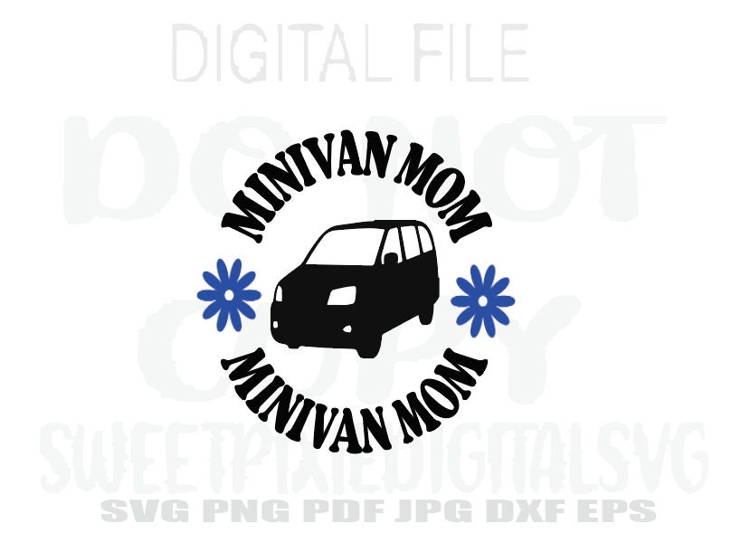 Minivan Mom Svg. Instant Digital Download. Digital File. Sublimation ...