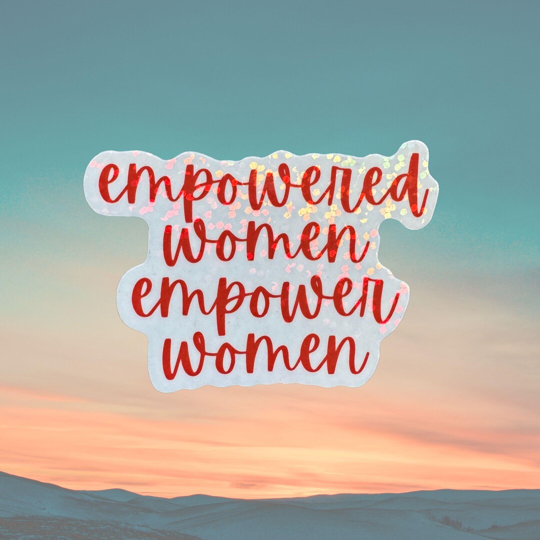 Empowered Women Empower Women Vinyl Sticker. Empowerment Holographic ...
