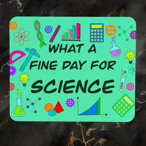 What a Fine Day for Science Mousepad. Funny Geeky STEM Unique Gift ...