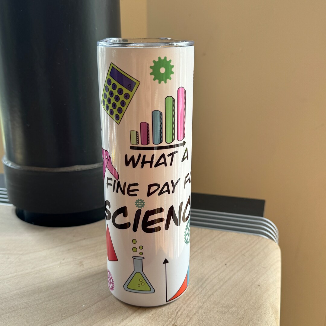 Fine Day for Science Tumbler. Funny Geeky STEM Unique Scientist Gift ...