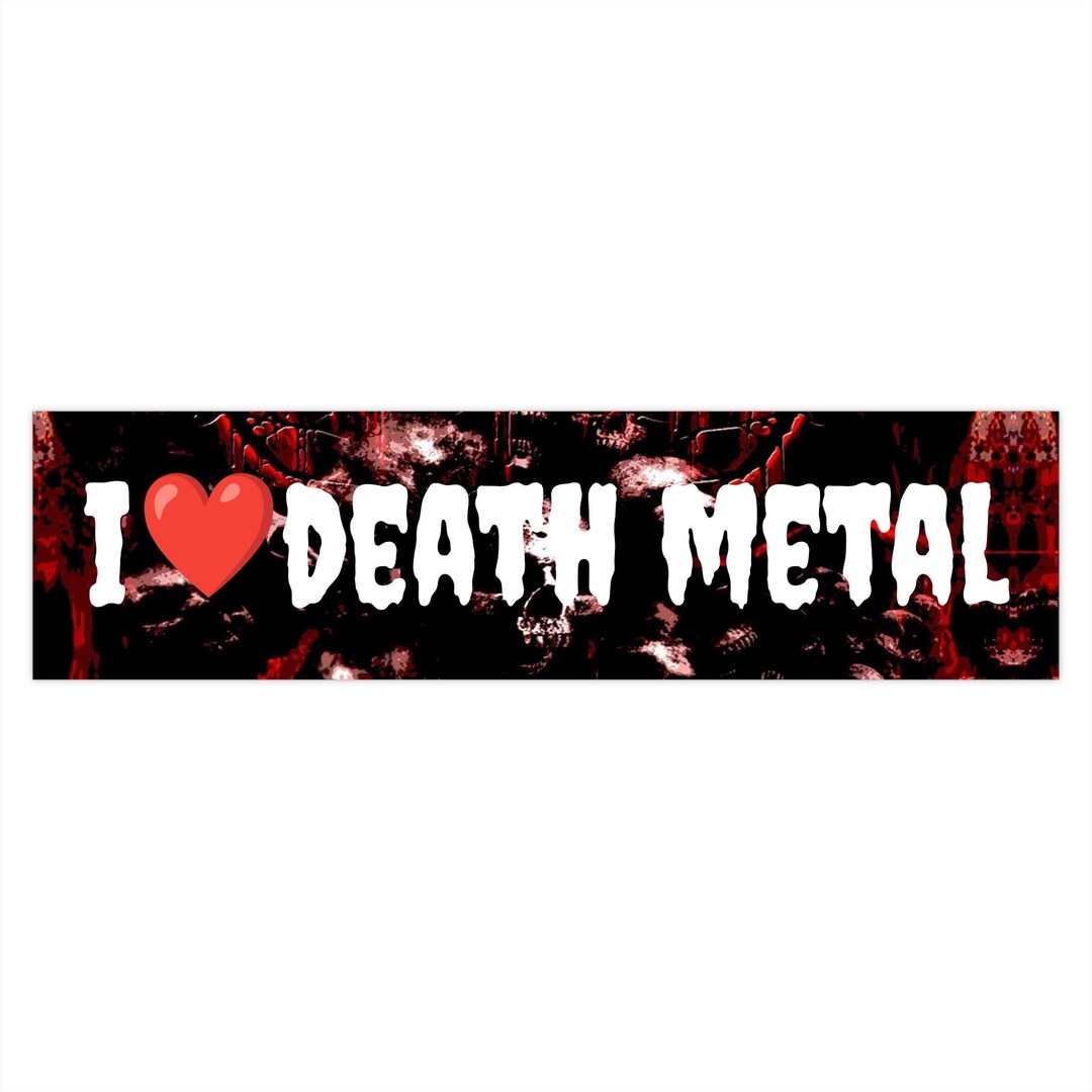 Vinyl Bumper Sticker I Love Death Metal HOMAGE to Death / Deicide / Carcass / Cannibal Corpse ...