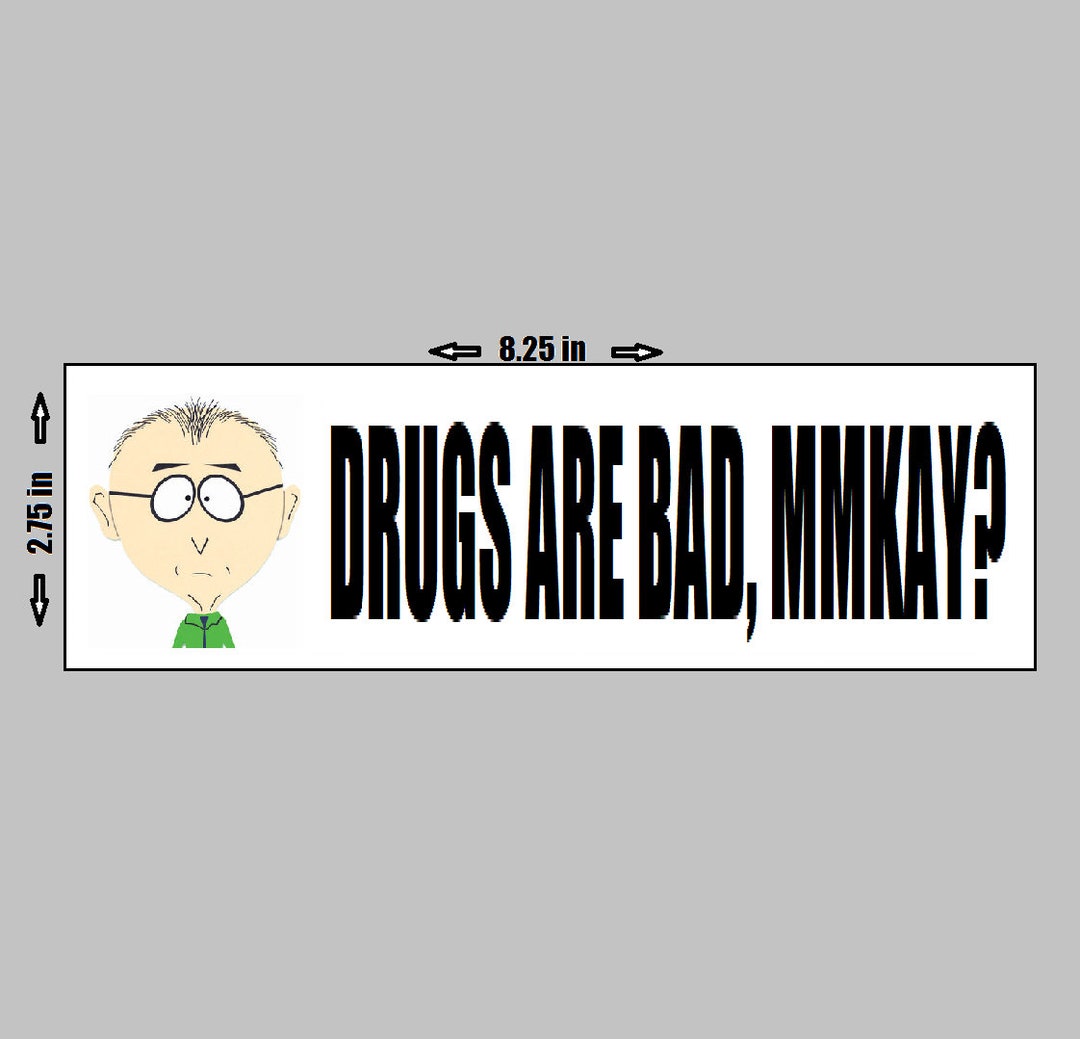 SOUTH PARK Vinyl Sticker Drugs Are Bad Mkay Mr Mackey Funny Quote ...