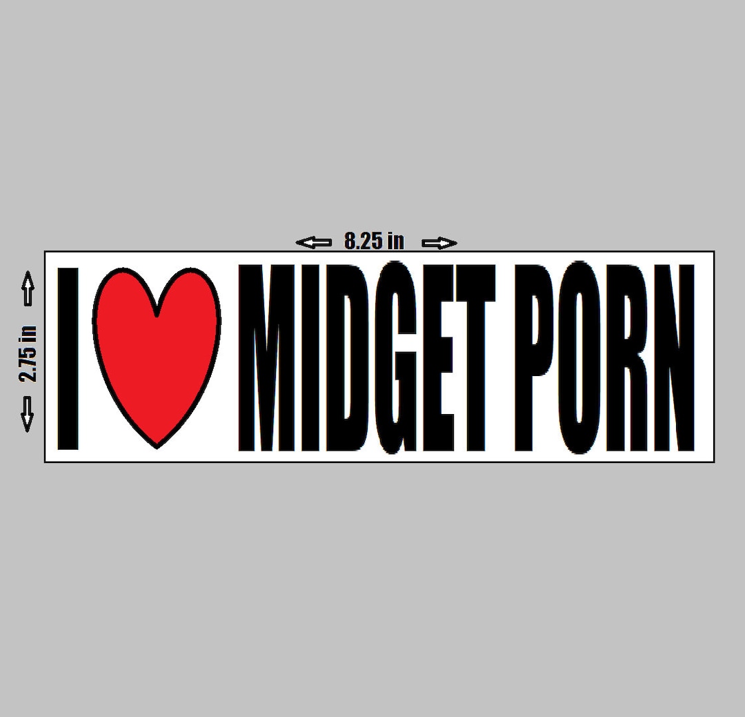 BUMPER STICKER I Love Midget Porn Funny Adult Humor Gag Gift Dirty Joke Offensive Spencer Style ...