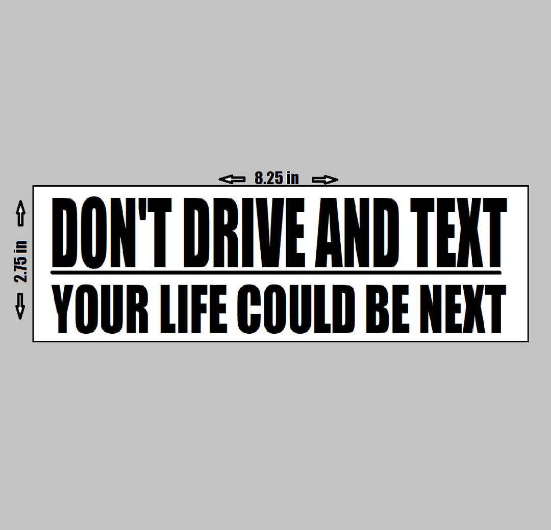 BUMPER STICKER Dont Drive and Text Your Life Could Be Next Anti Cell ...