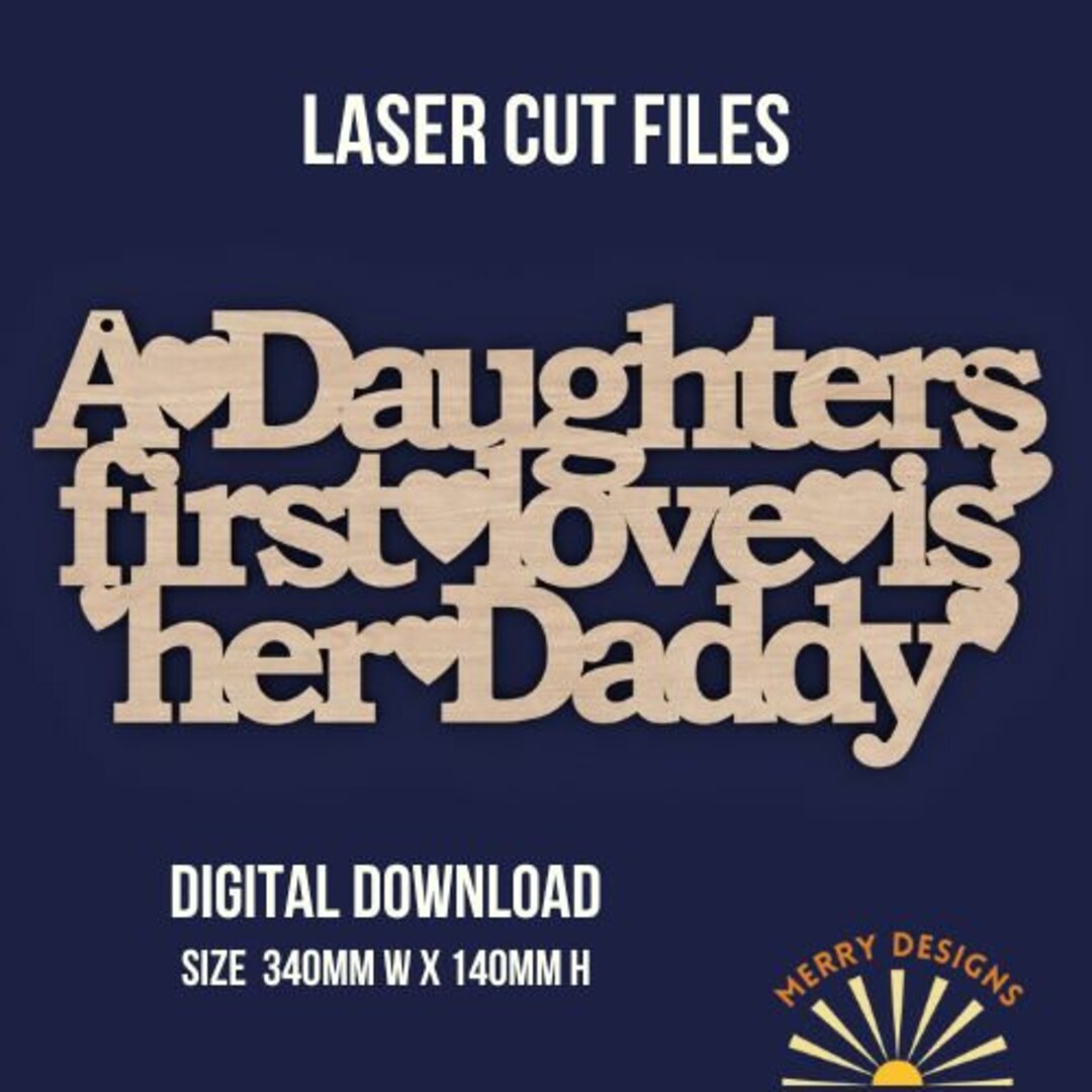 A Daughters First Love is Her Dad Daddy Laser Cut Files, Svg Dxf Eps ...